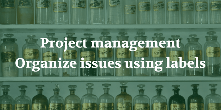 Project management - Organize issues using labels | Abhith Rajan
