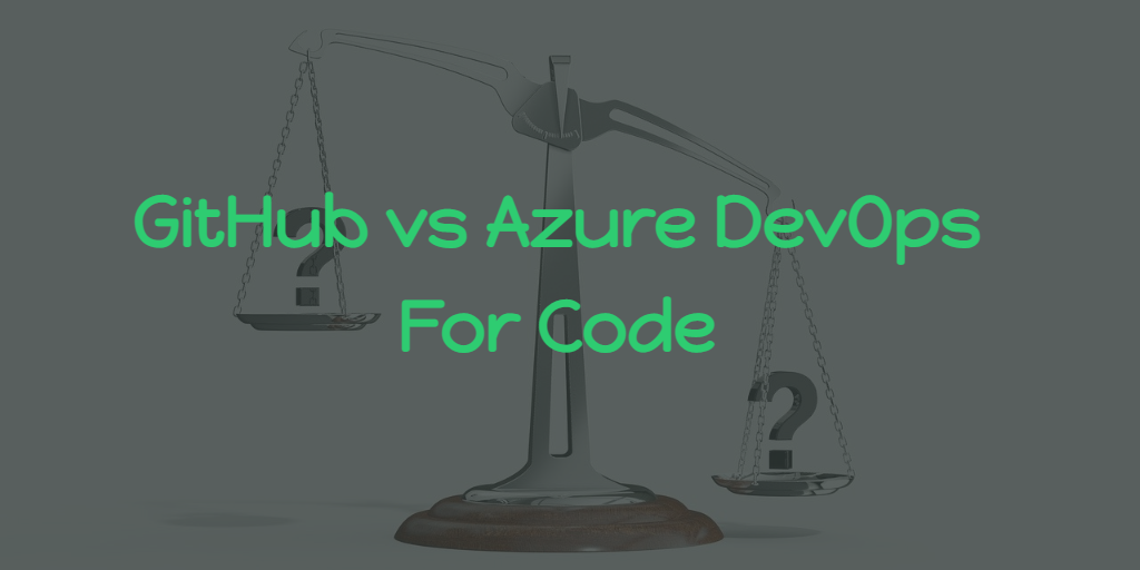 GitHub vs Azure DevOps - For Code | Abhith Rajan