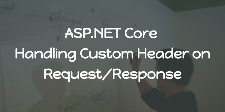 ASP.NET Core - Handling Custom Header on Request/Response | Abhith Rajan ASP.NET Core - Handling Custom Header on Request/Response | Abhith Rajan